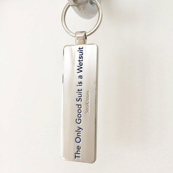 Key Ring - The Only Good Suit is a Wetsuit - SeaKisses
